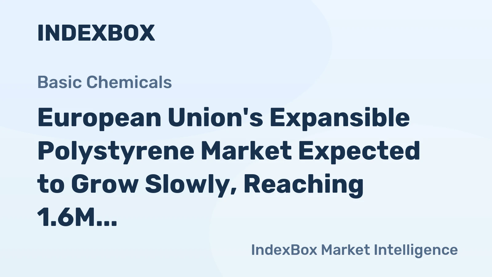 European Union's Expansible Polystyrene Market Expected to Grow Slowly, Reaching 1.6M Tons in Volume and $3.5B in Value by 2035