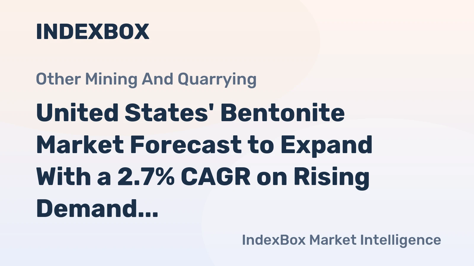 United States' Bentonite Market Forecast to Expand With a 2.7% CAGR on Rising Demand