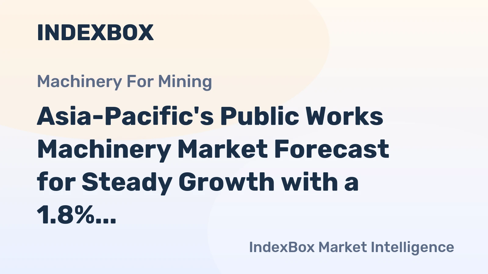 Asia-Pacific's Public Works Machinery Market Forecast for Steady Growth with a 1.8% CAGR in Value