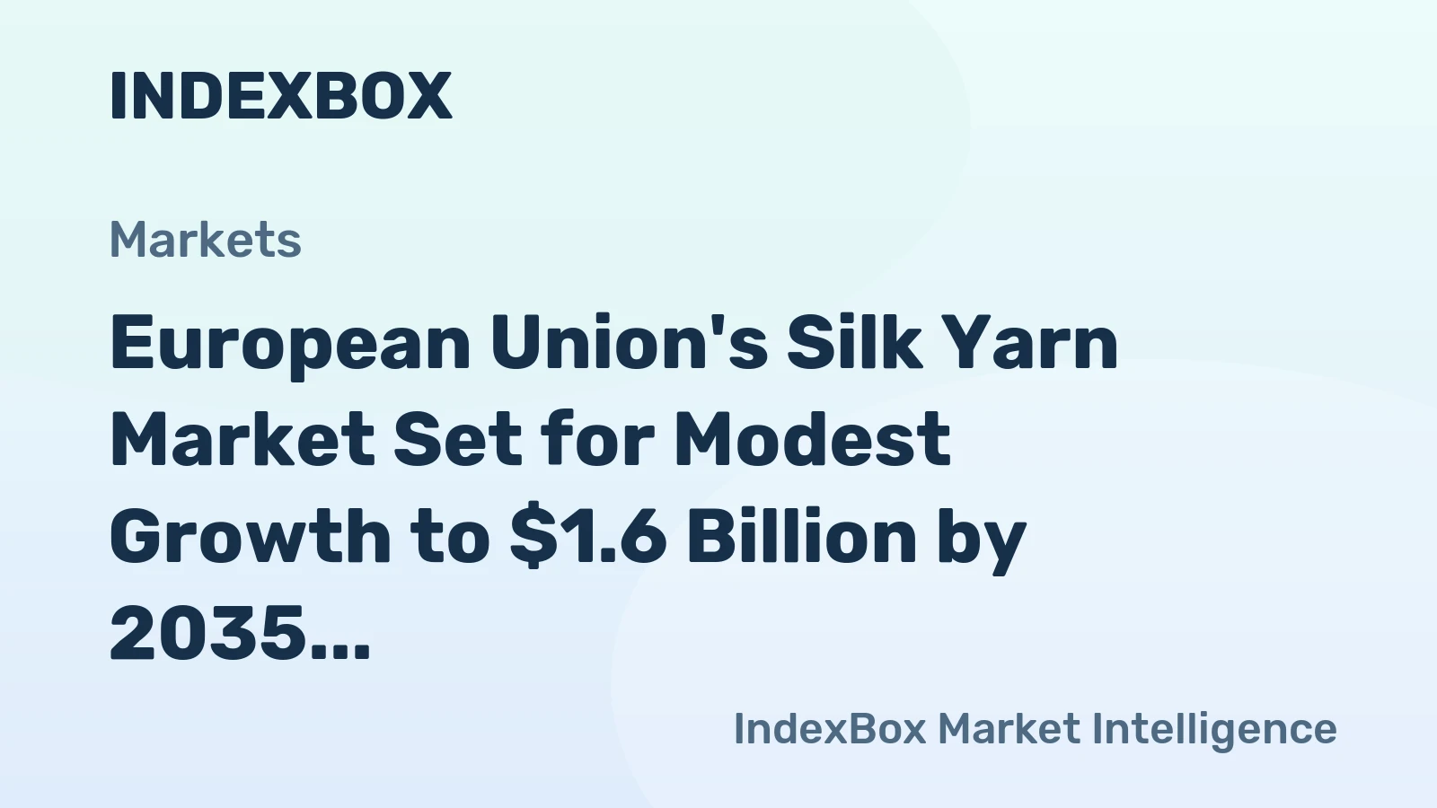 European Union's Silk Yarn Market Set for Modest Growth to $1.6 Billion by 2035
