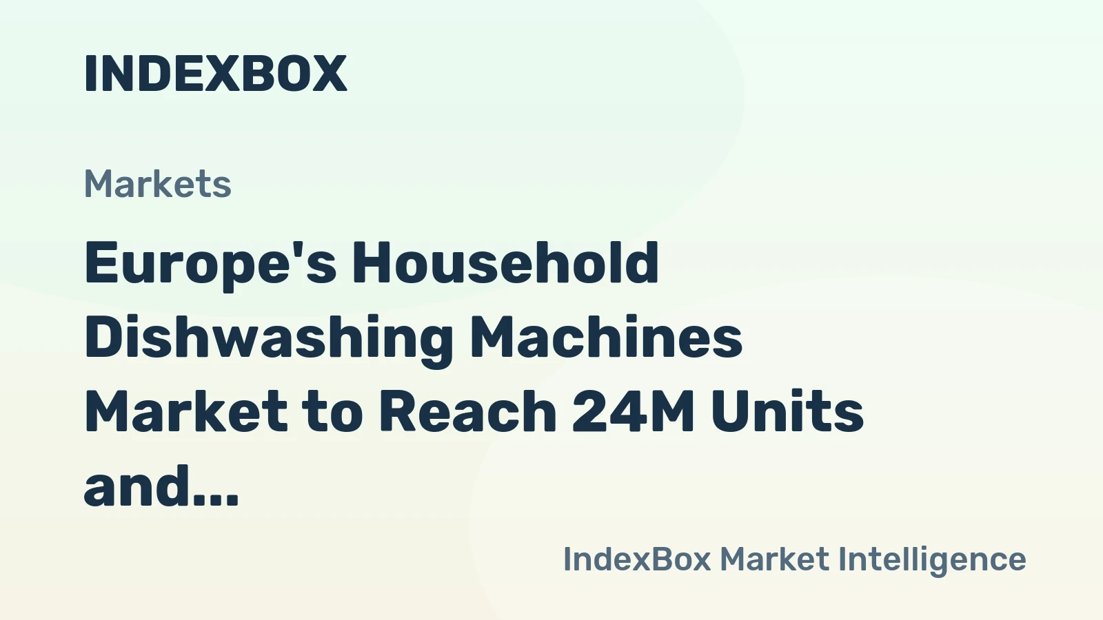 Europe's Household Dishwashing Machines Market to Reach 24M Units and $6.5B by 2035