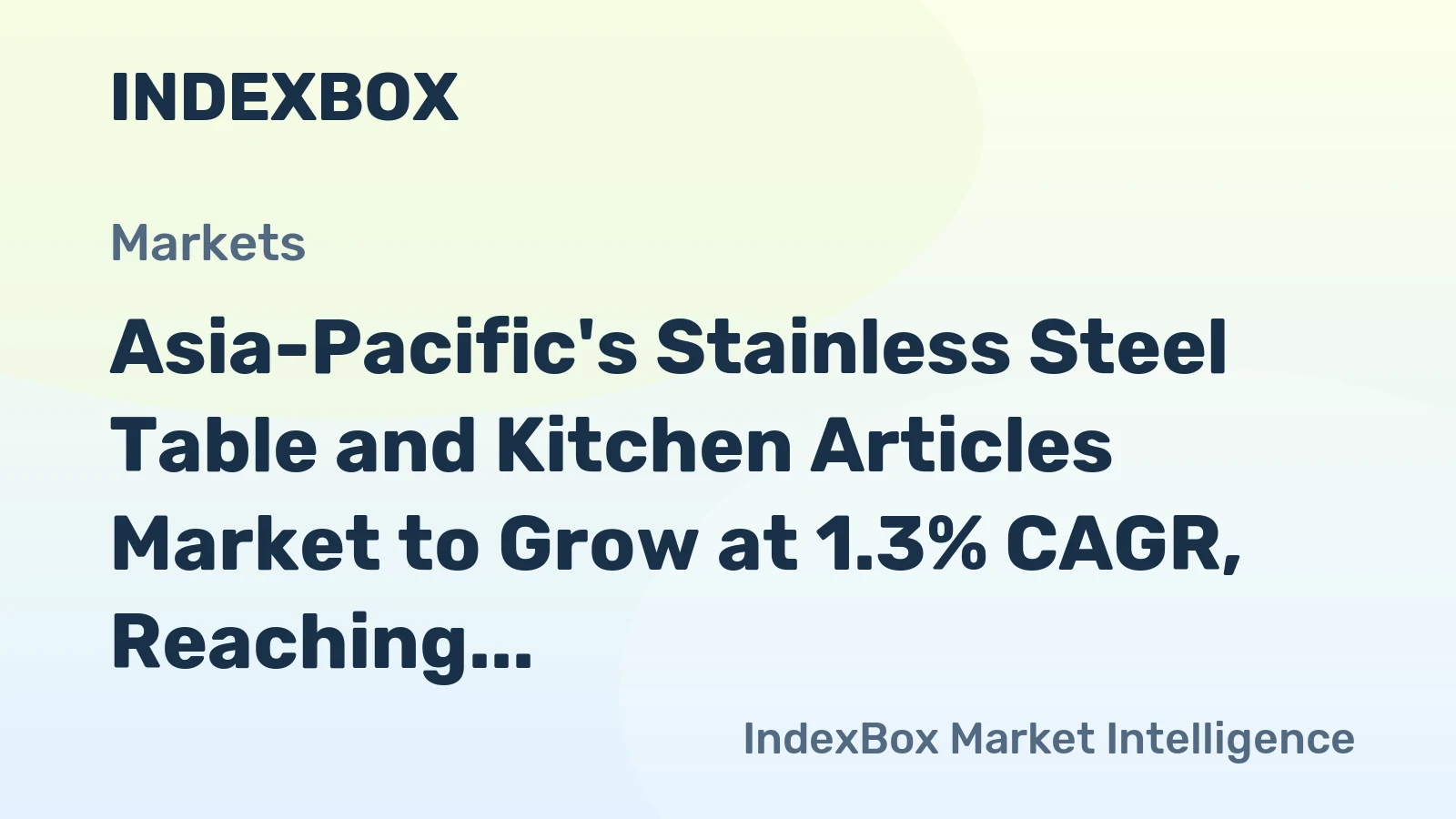 Asia-Pacific's Stainless Steel Table and Kitchen Articles Market to Grow at 1.3% CAGR, Reaching 1.3B Units by 2035