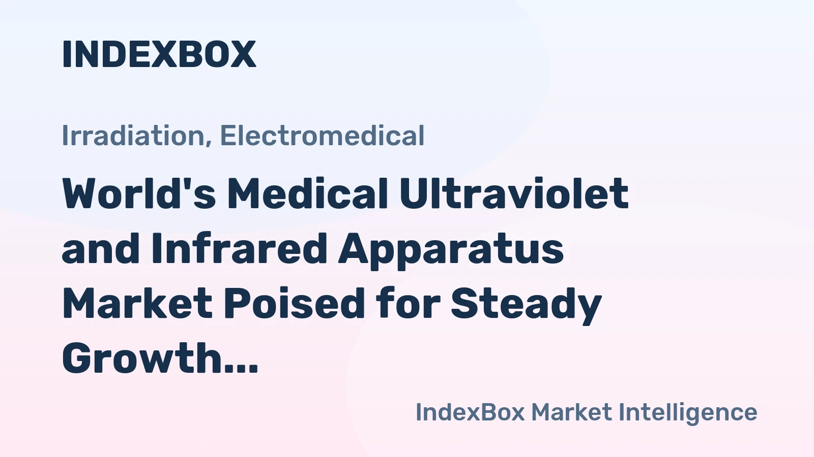 World's Medical Ultraviolet and Infrared Apparatus Market Poised for Steady Growth with 2.1% CAGR