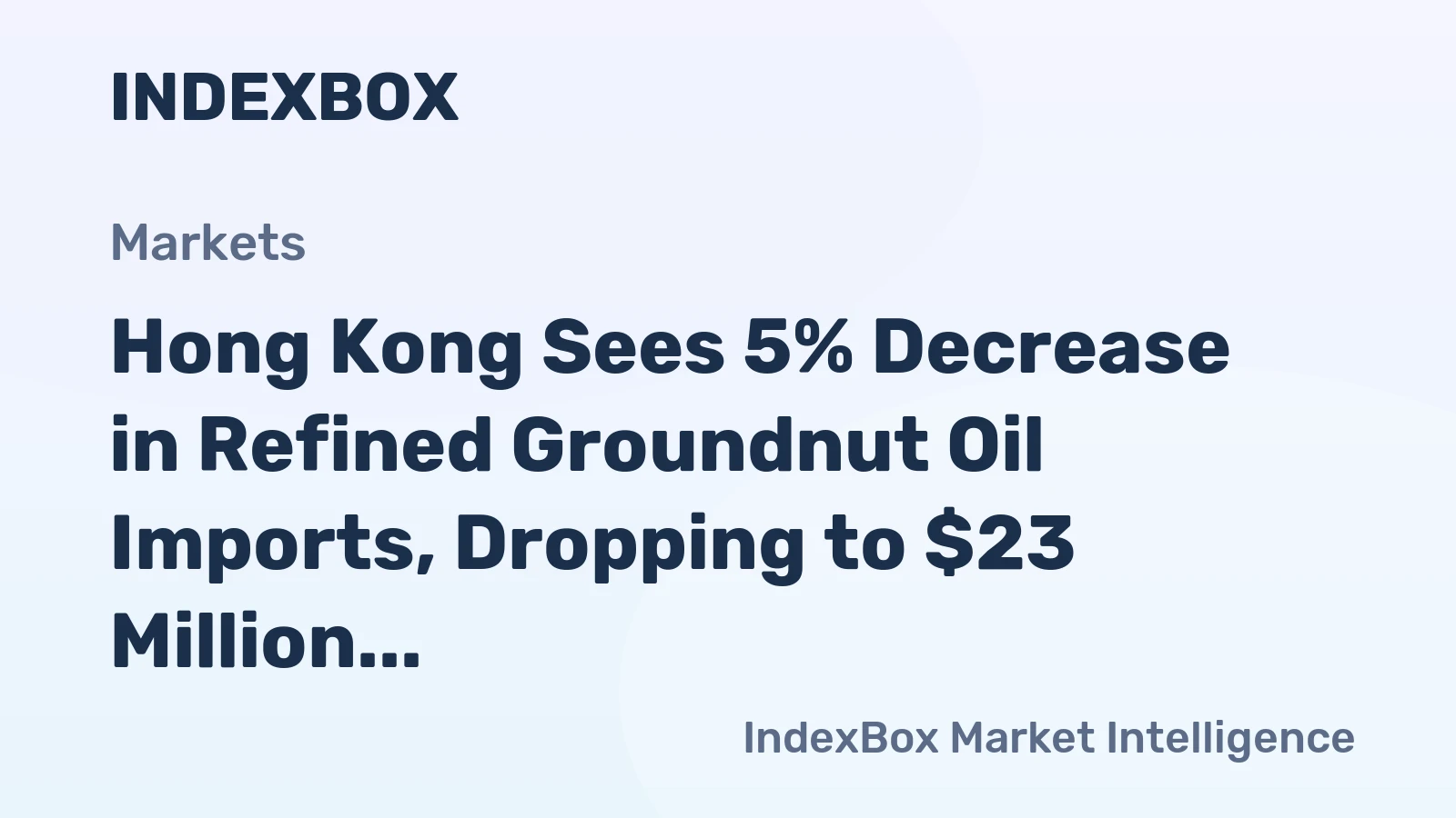 Hong Kong Sees 5% Decrease in Refined Groundnut Oil Imports, Dropping to $23 Million in 2023