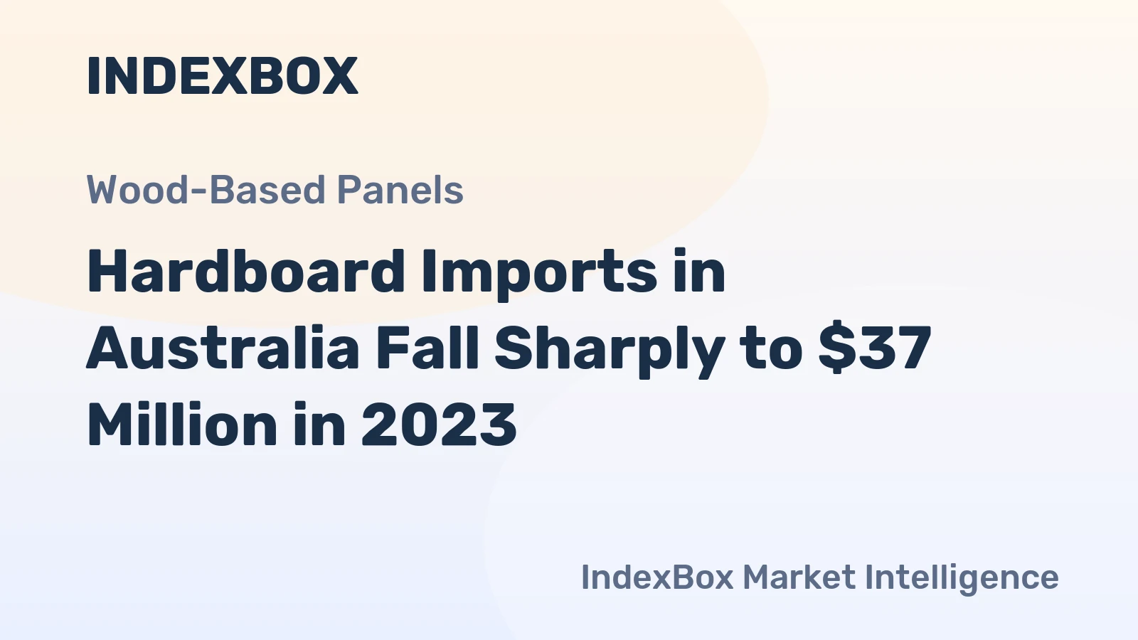 Hardboard Imports in Australia Fall Sharply to $37 Million in 2023
