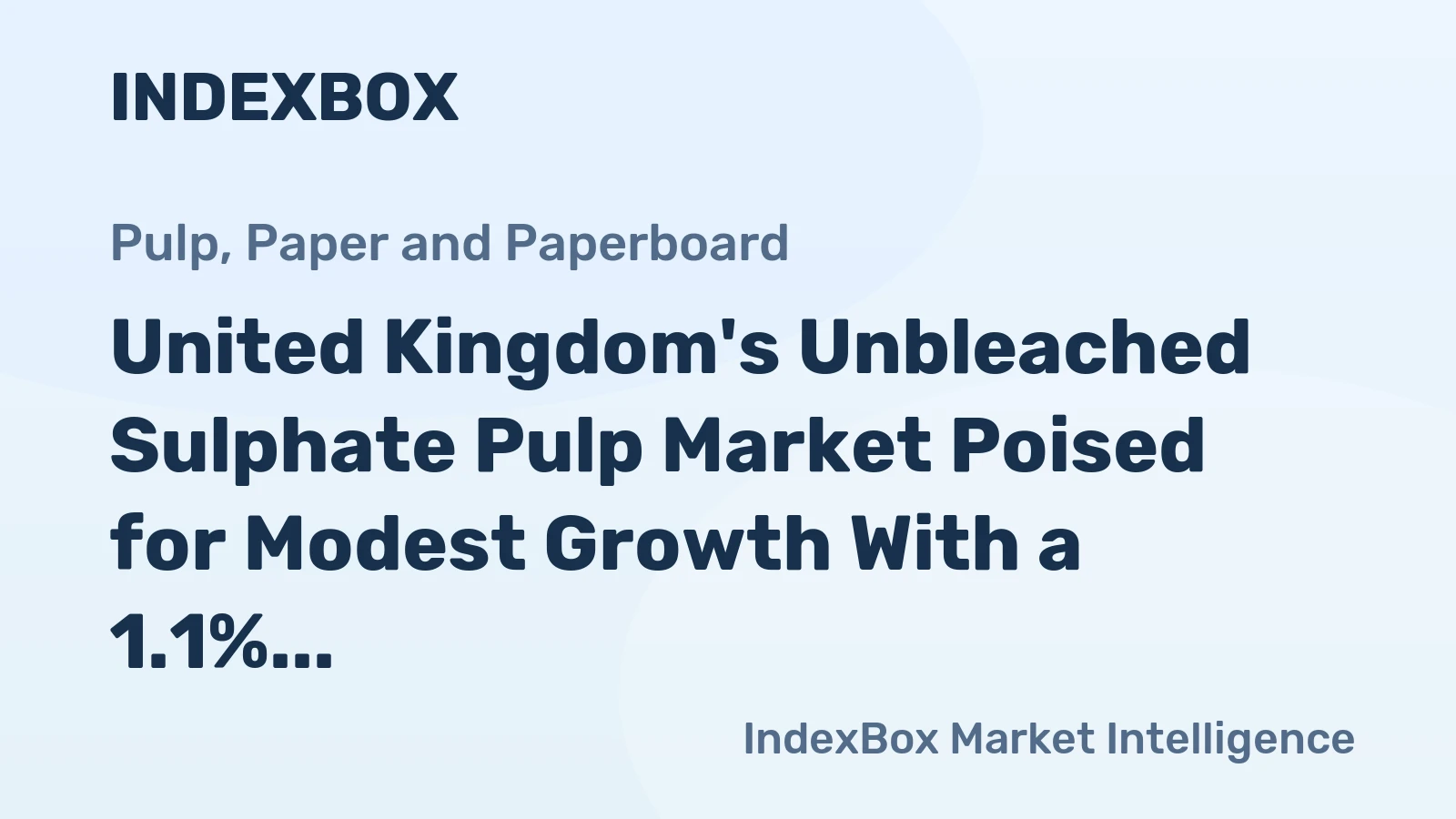 United Kingdom's Unbleached Sulphate Pulp Market Poised for Modest Growth With a 1.1% Volume CAGR