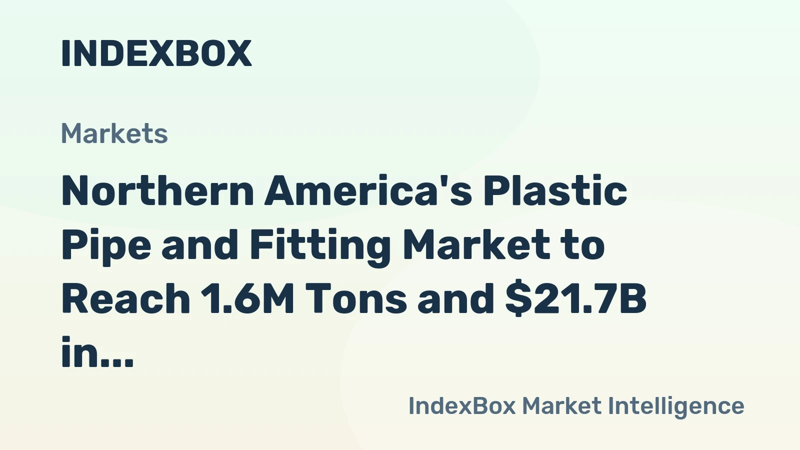 Northern America's Plastic Pipe and Fitting Market to Reach 1.6M Tons and $21.7B in Value