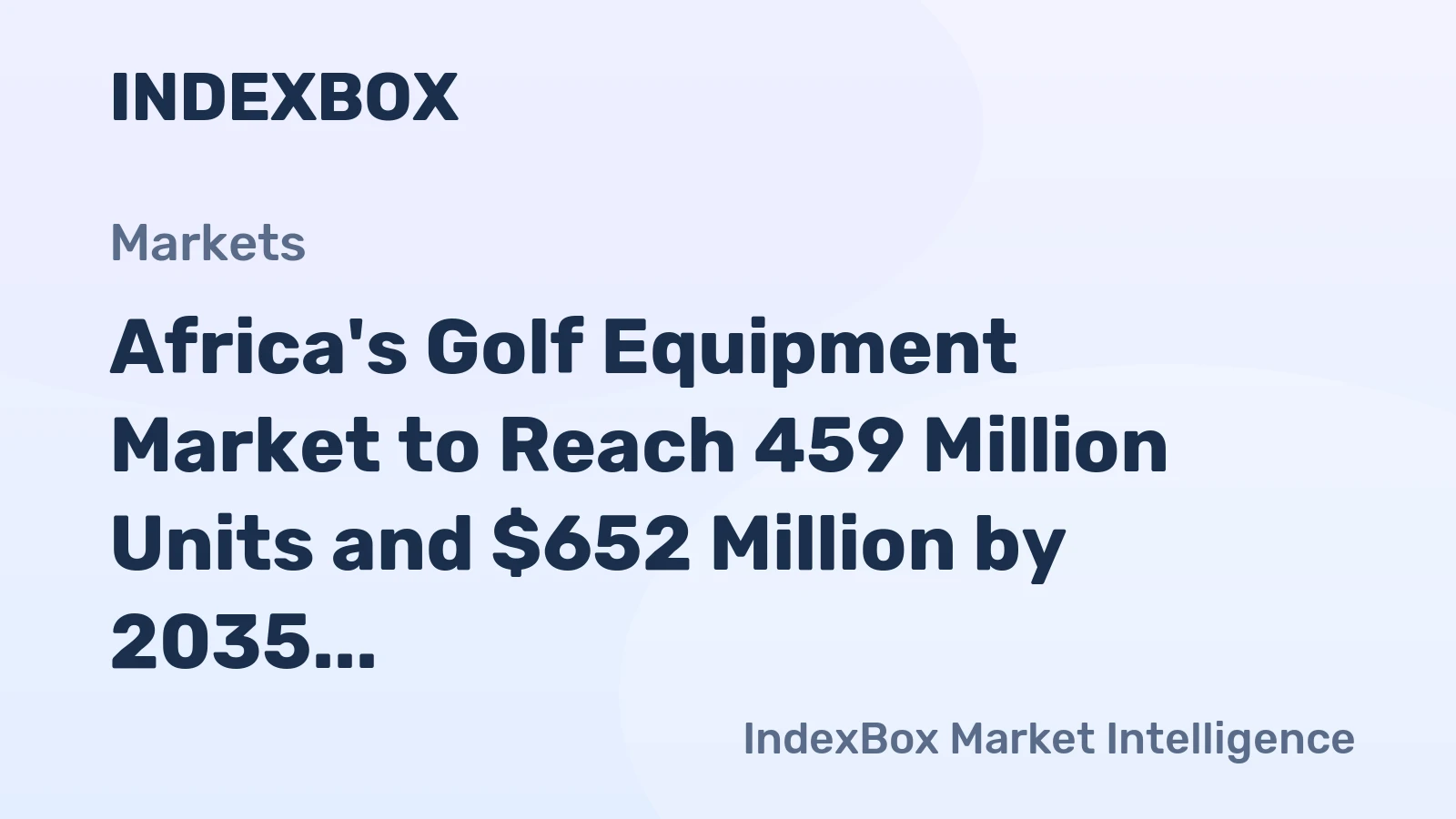 Africa's Golf Equipment Market to Reach 459 Million Units and $652 Million by 2035