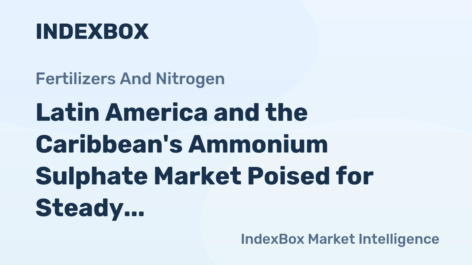 Latin America and the Caribbean's Ammonium Sulphate Market Poised for Steady Growth With 1.3% CAGR
