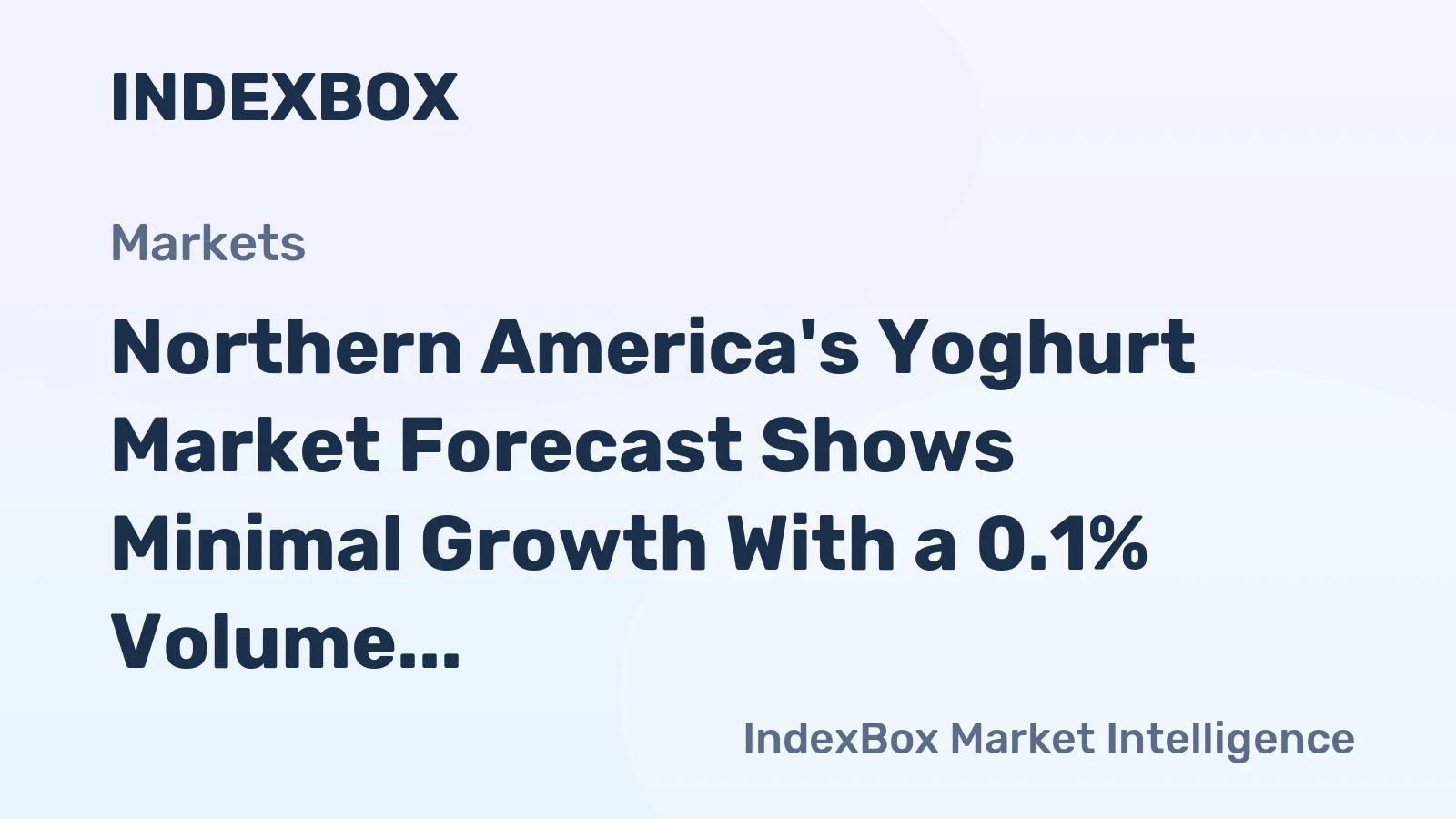 Northern America's Yoghurt Market Forecast Shows Minimal Growth With a 0.1% Volume CAGR