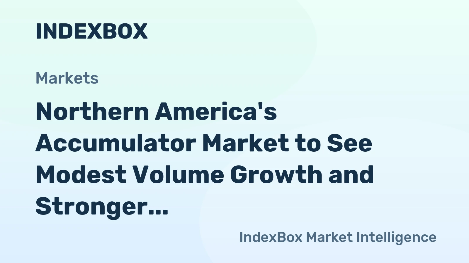 Northern America's Accumulator Market to See Modest Volume Growth and Stronger Value Gains Through 2035