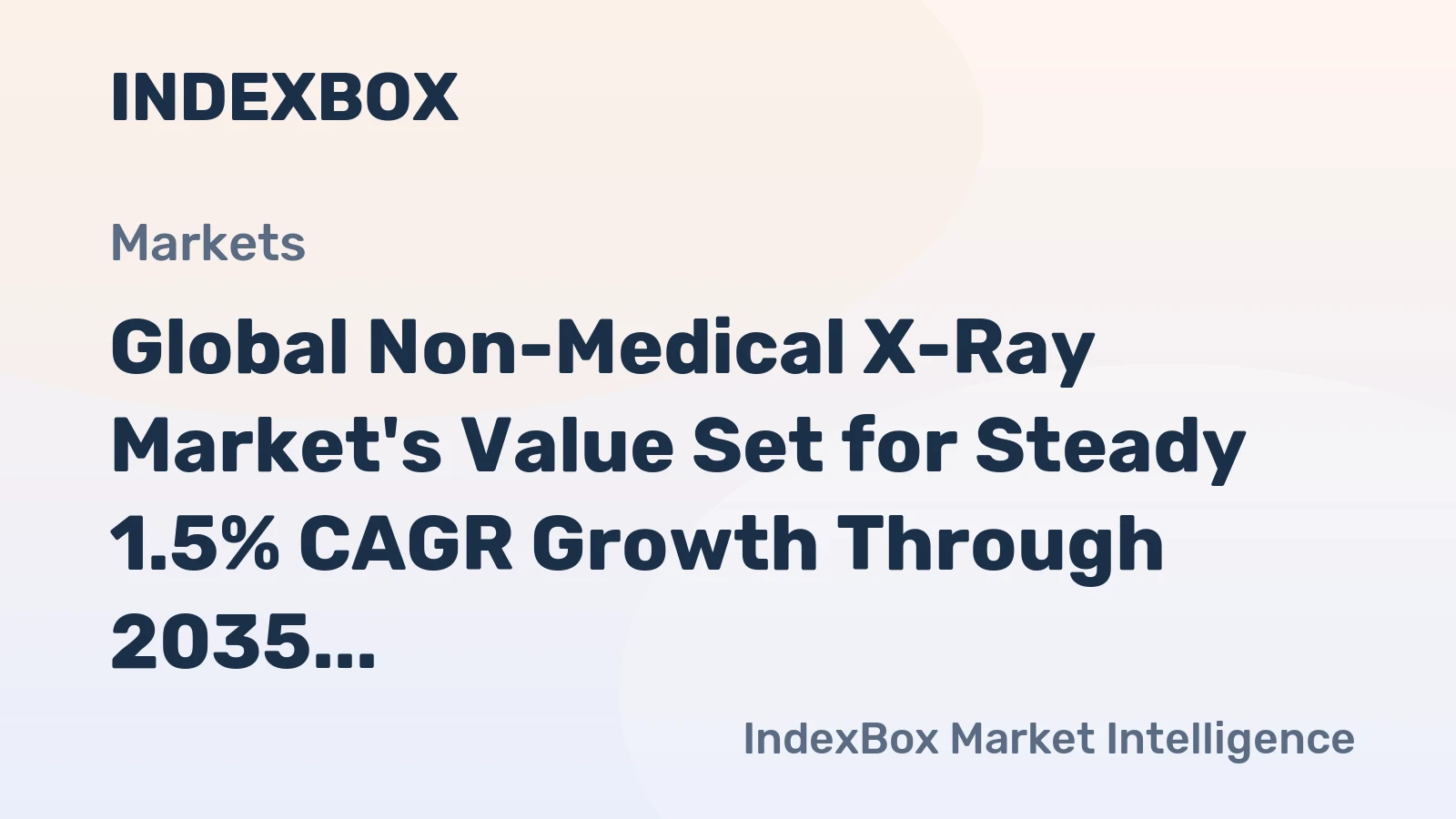 Global Non-Medical X-Ray Market's Value Set for Steady 1.5% CAGR Growth Through 2035