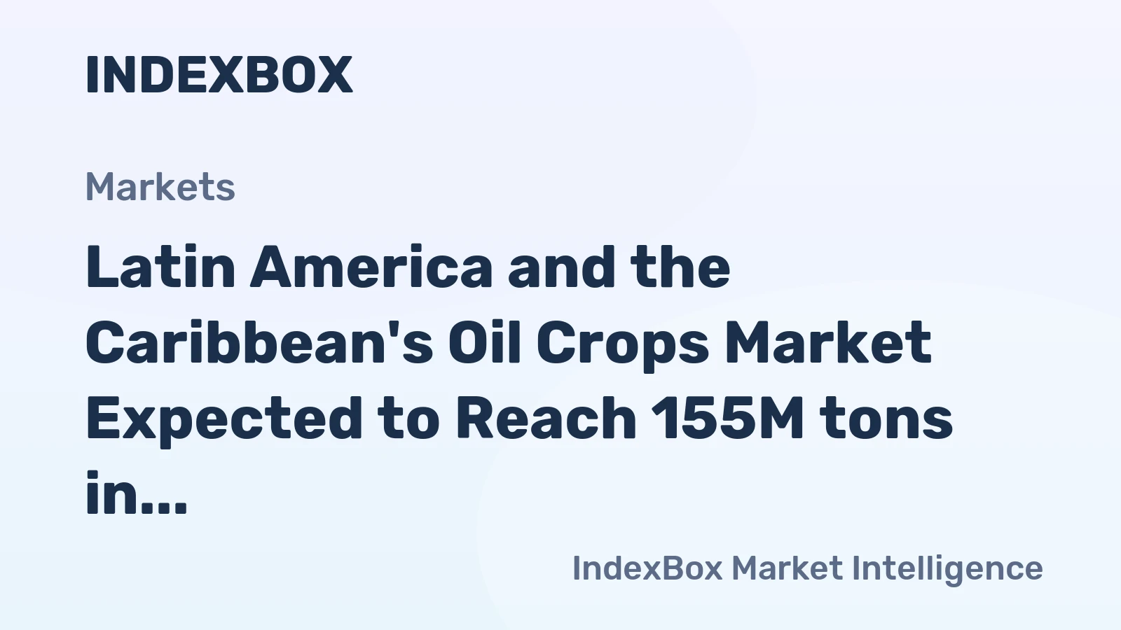 Latin America and the Caribbean's Oil Crops Market Expected to Reach 155M tons in Volume and $168.4B in Value by 2035