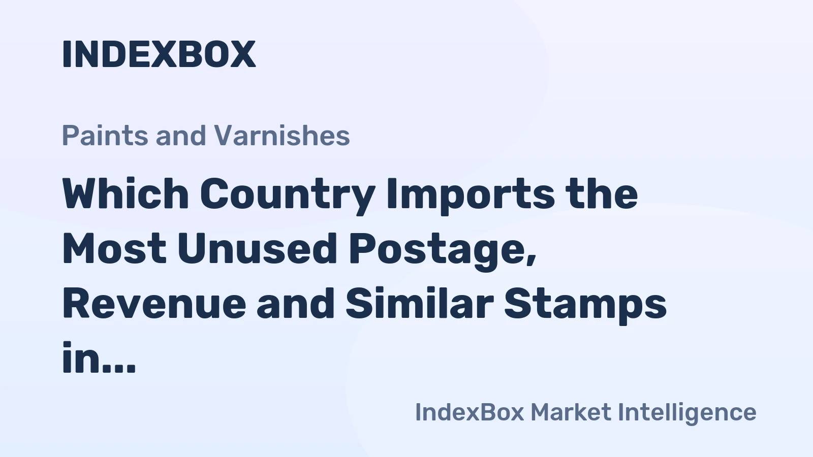 Which Country Imports the Most Unused Postage, Revenue and Similar Stamps in the World?