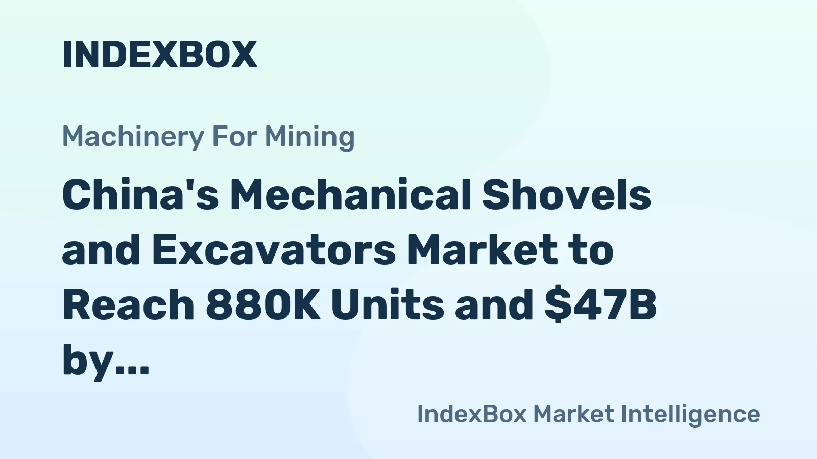 China's Mechanical Shovels and Excavators Market to Reach 880K Units and $47B by 2035