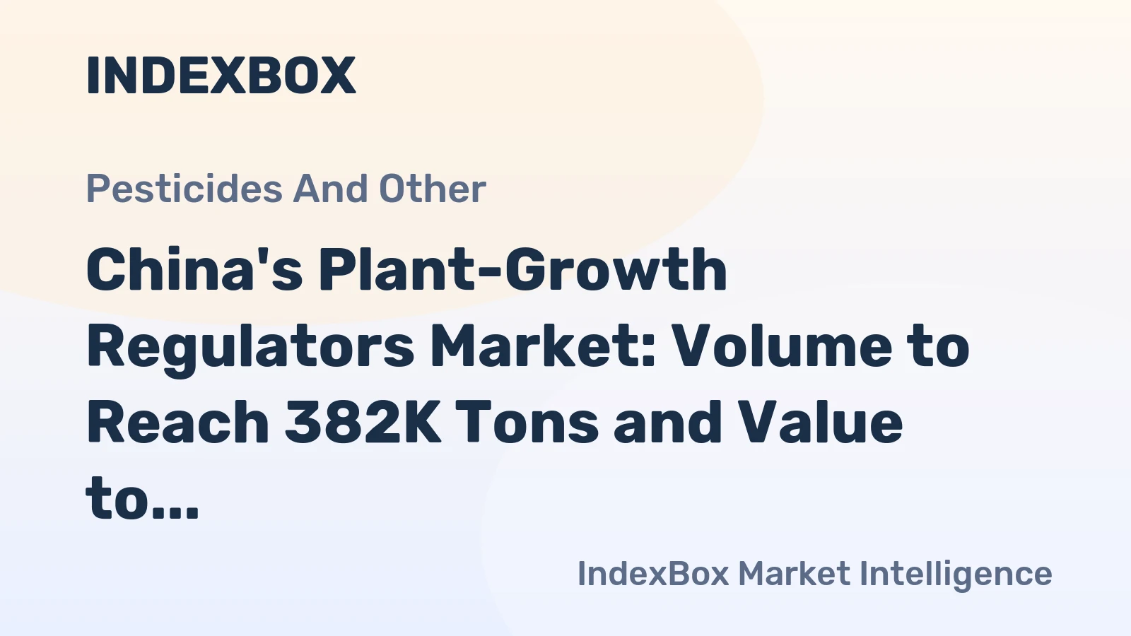 China's Plant-Growth Regulators Market: Volume to Reach 382K Tons and Value to Hit $1.6B by 2035