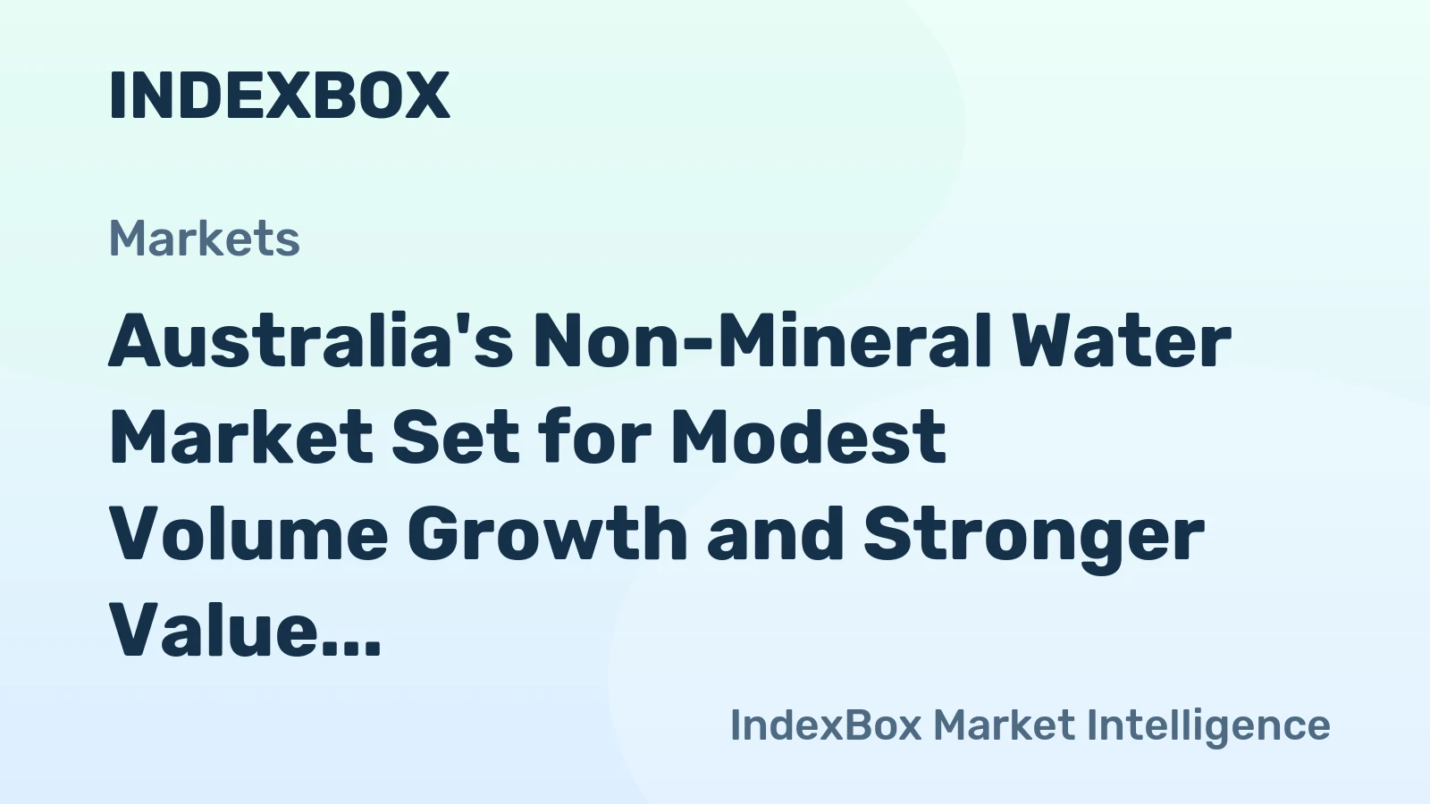 Australia's Non-Mineral Water Market Set for Modest Volume Growth and Stronger Value Increase