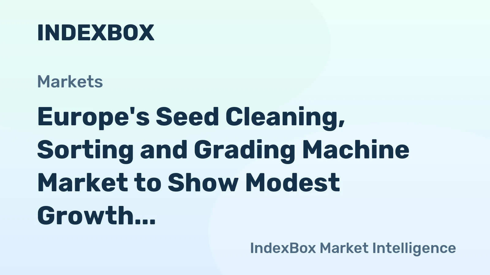 Europe's Seed Cleaning, Sorting and Grading Machine Market to Show Modest Growth with a +1.0% CAGR