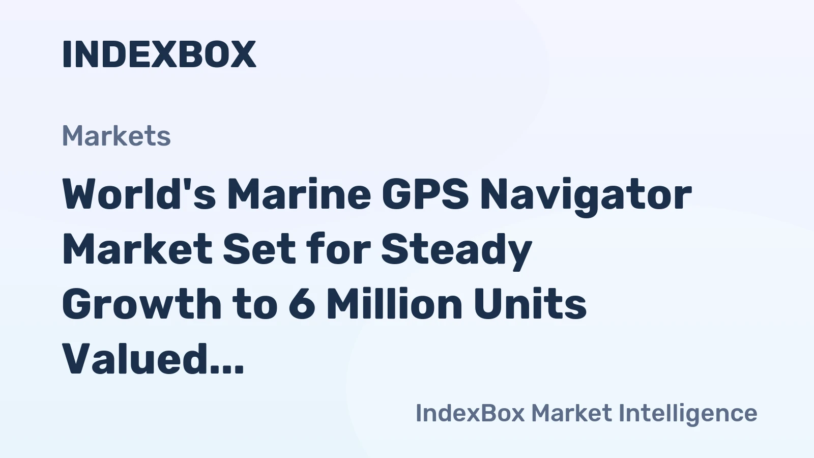 World's Marine GPS Navigator Market Set for Steady Growth to 6 Million Units Valued at $12.2 Billion by 2035