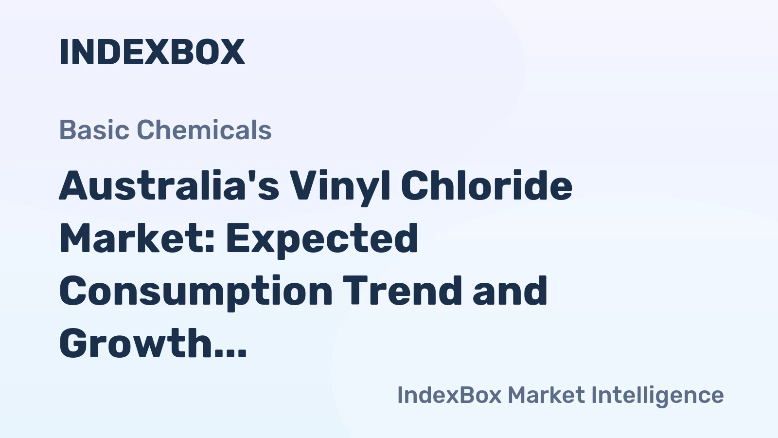Australia's Vinyl Chloride Market: Expected Consumption Trend and Growth Forecast to Reach 67K tons and $48M by 2035