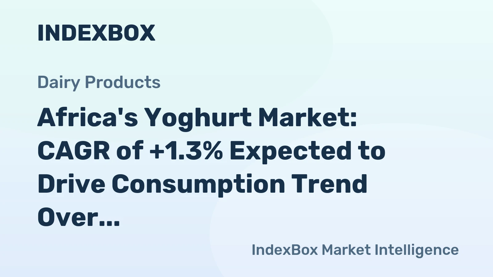 Africa's Yoghurt Market: CAGR of +1.3% Expected to Drive Consumption Trend Over Next Decade