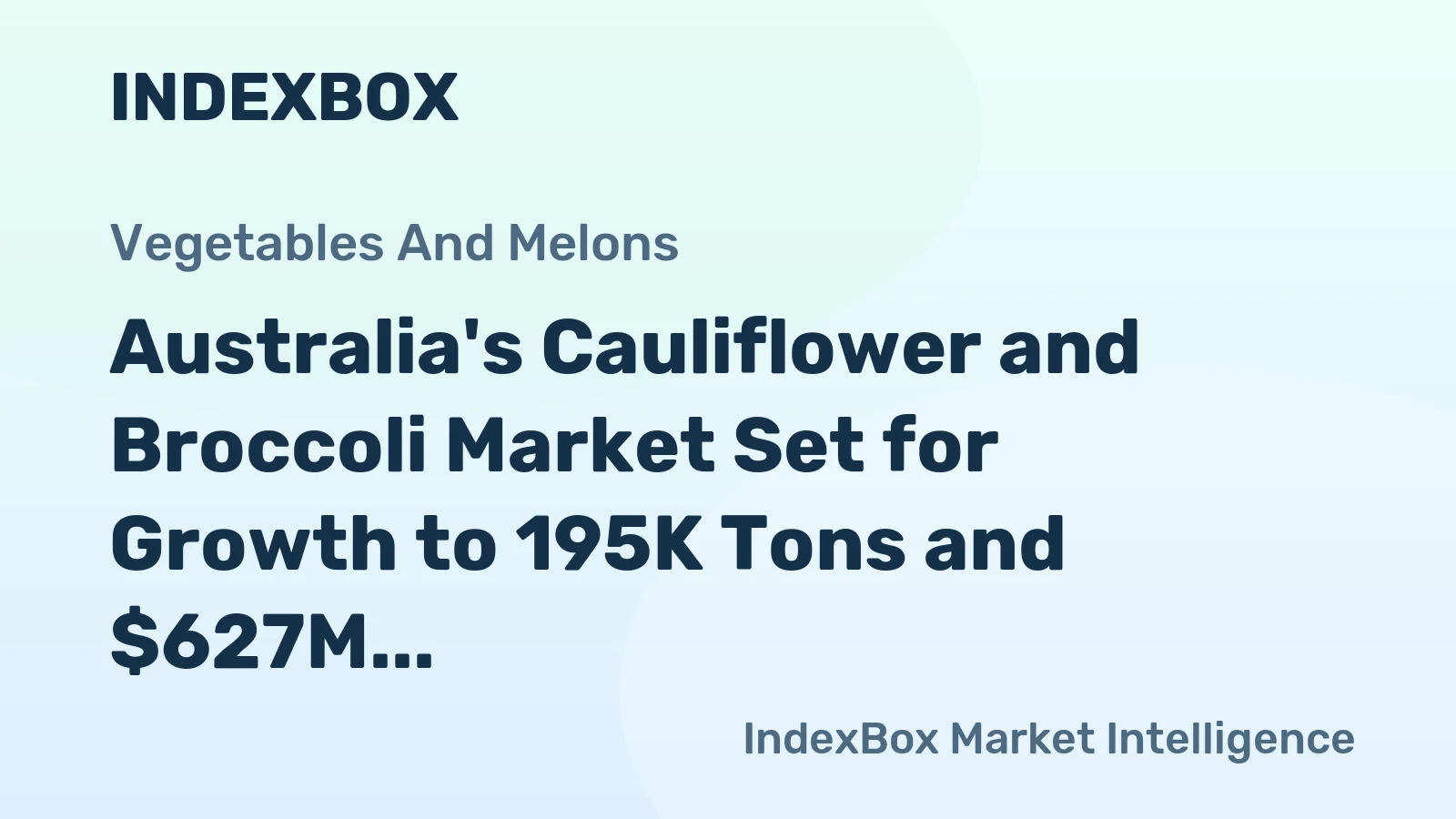 Australia's Cauliflower and Broccoli Market Set for Growth to 195K Tons and $627M Value