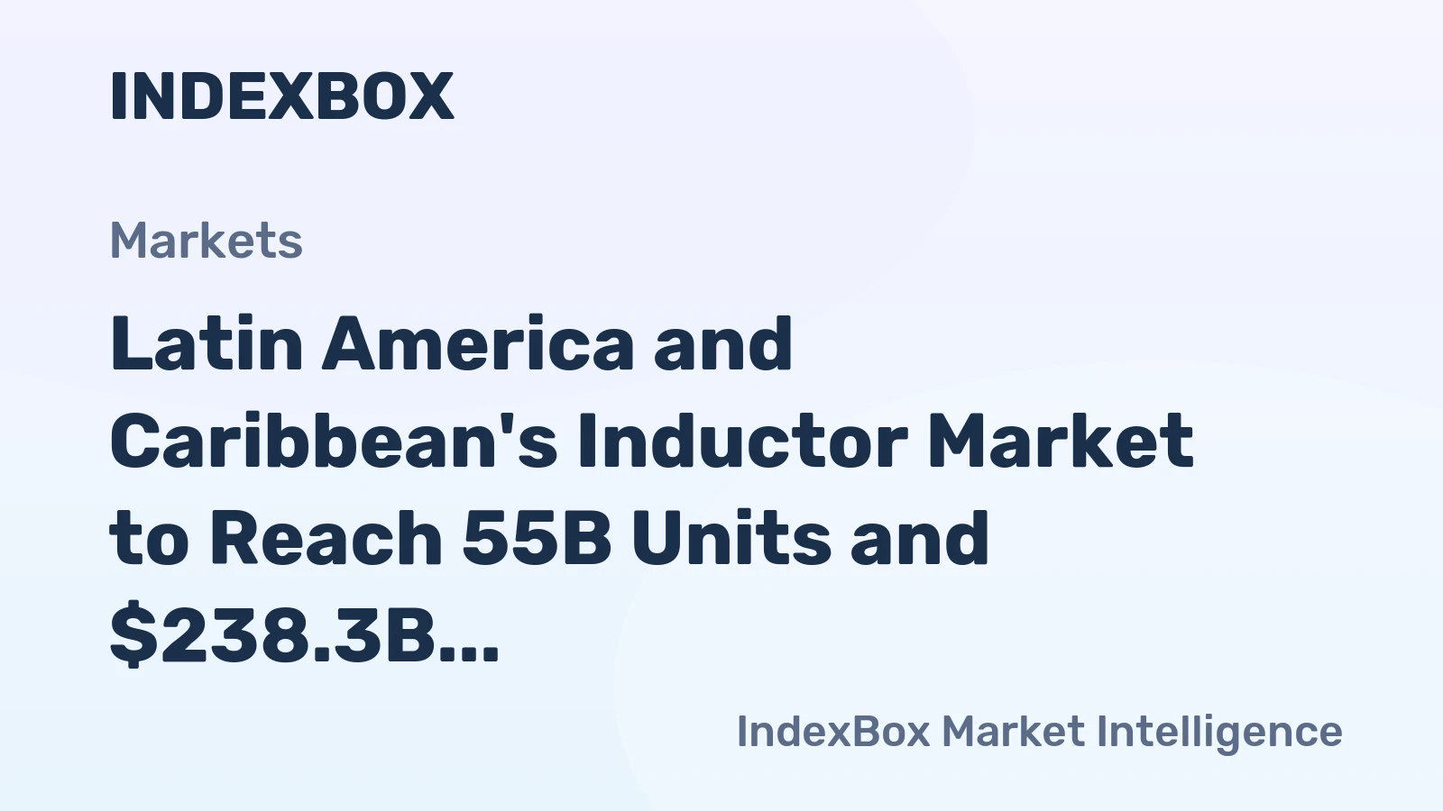 Latin America and Caribbean's Inductor Market to Reach 55B Units and $238.3B by 2035