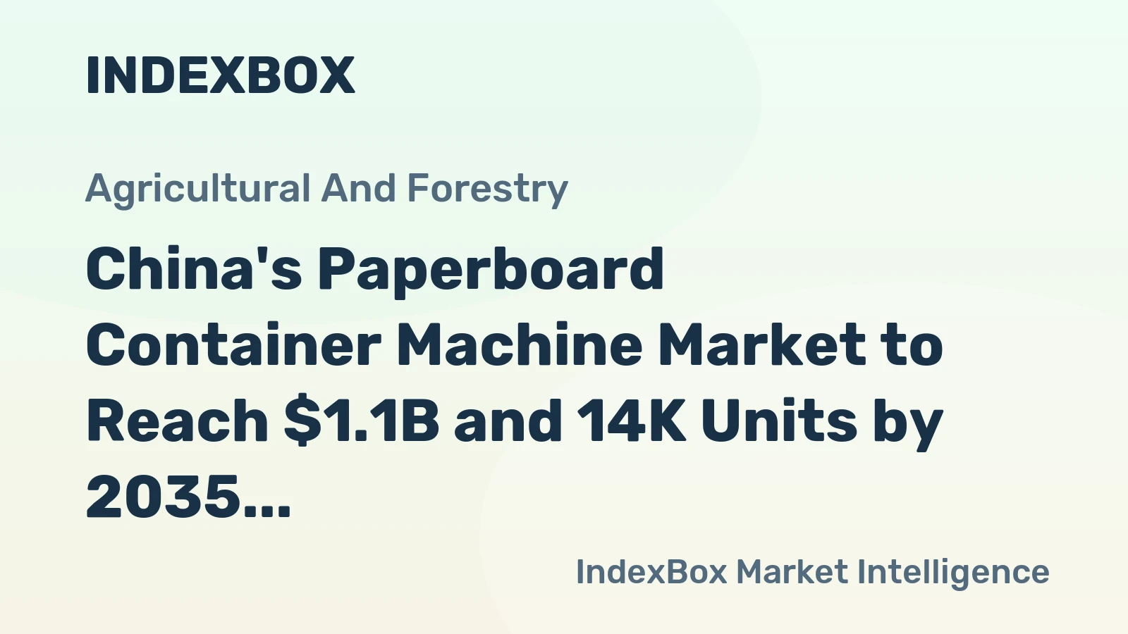 China's Paperboard Container Machine Market to Reach $1.1B and 14K Units by 2035 Following a Volatile 2024