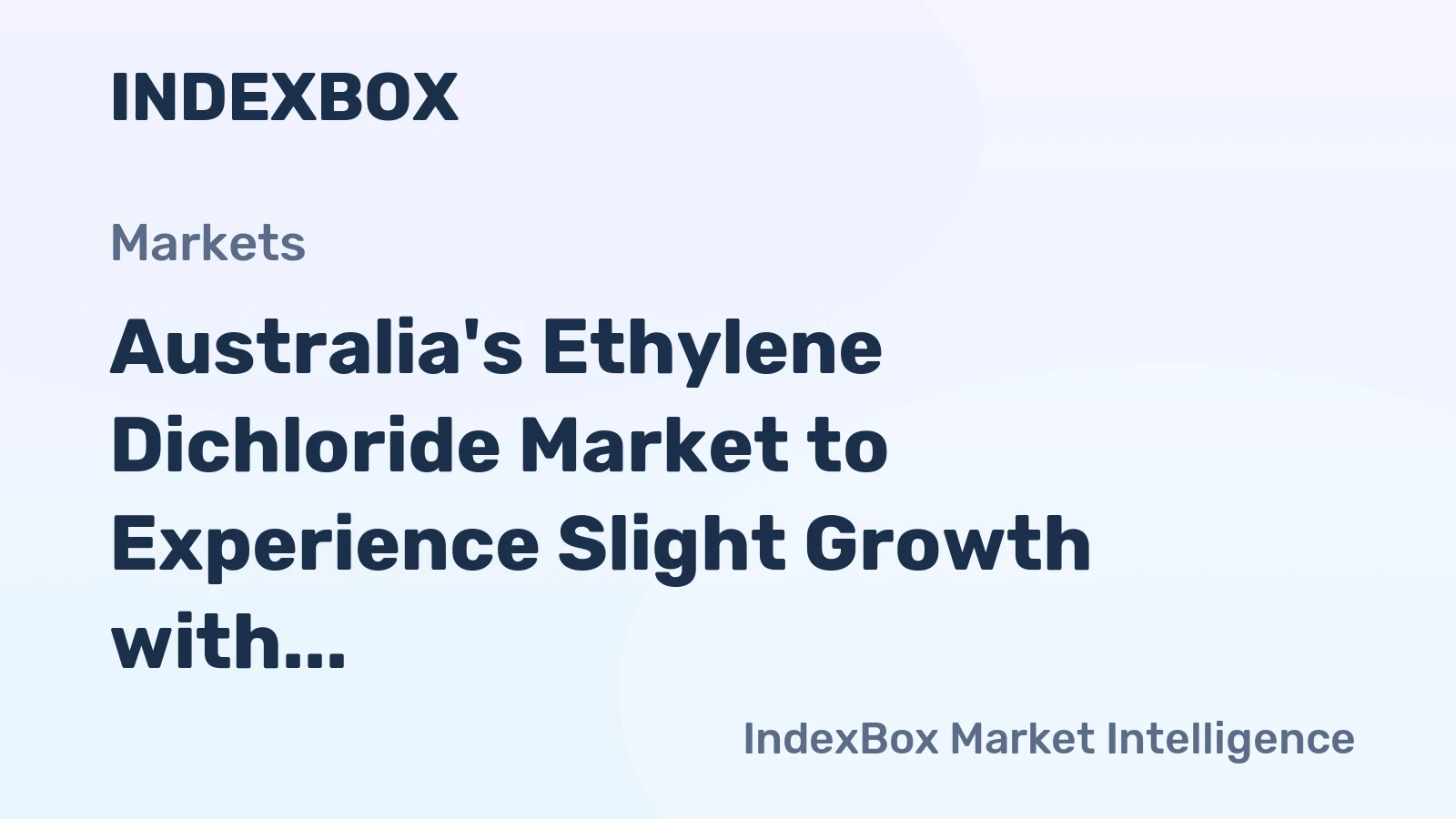 Australia's Ethylene Dichloride Market to Experience Slight Growth with +1.5% CAGR over the Next Decade