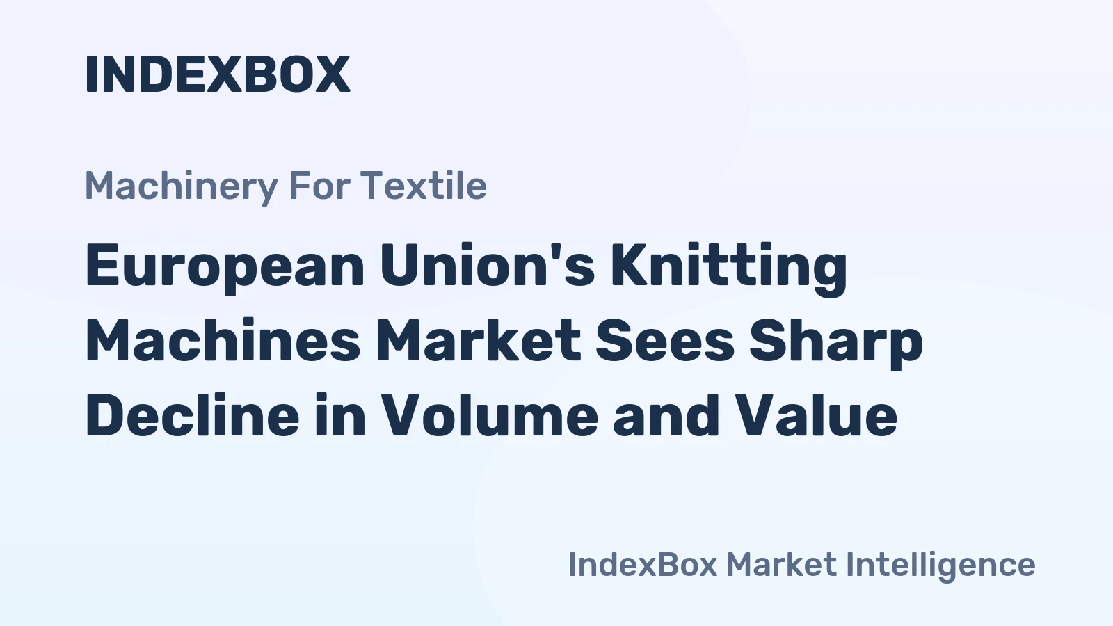 European Union's Knitting Machines Market Sees Sharp Decline in Volume and Value