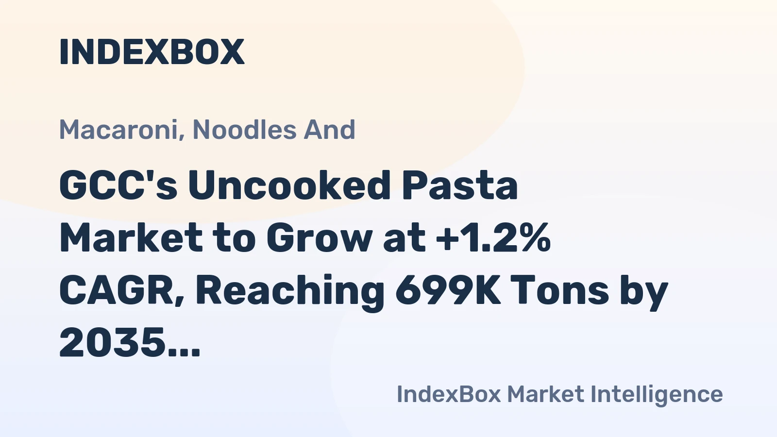 GCC's Uncooked Pasta Market to Grow at +1.2% CAGR, Reaching 699K Tons by 2035