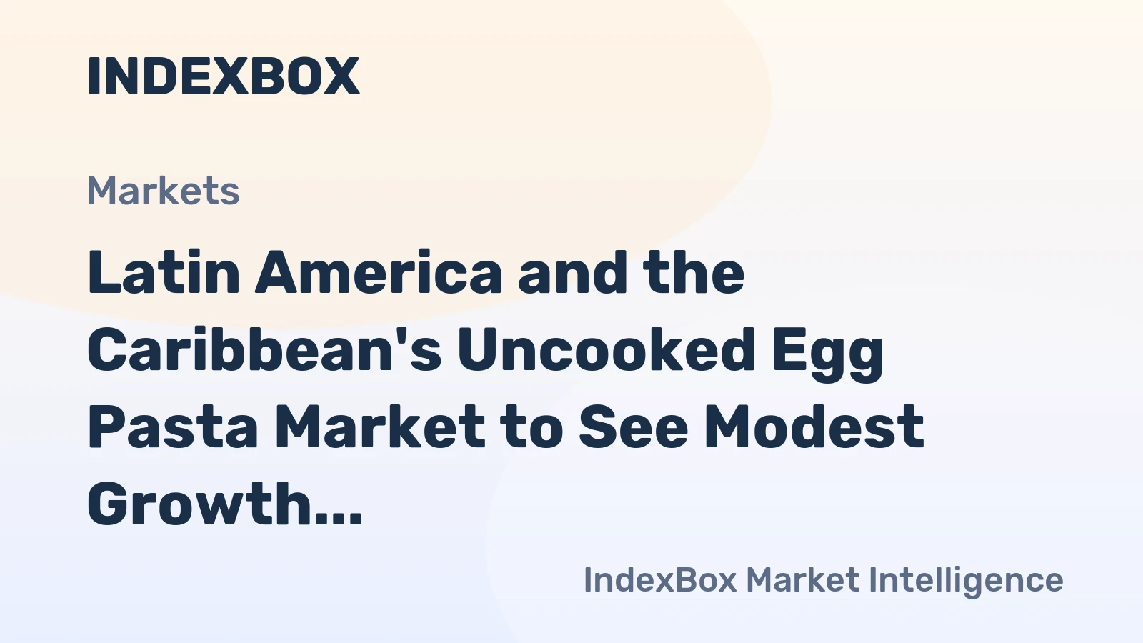 Latin America and the Caribbean's Uncooked Egg Pasta Market to See Modest Growth With 0.4% CAGR Through 2035