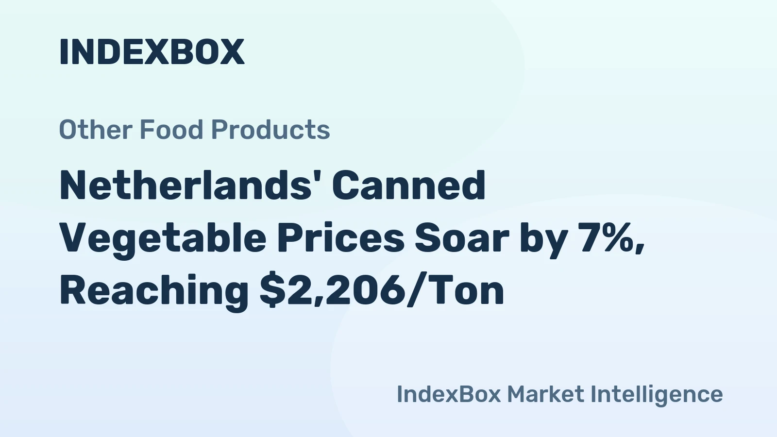 Netherlands' Canned Vegetable Prices Soar by 7%, Reaching $2,206/Ton
