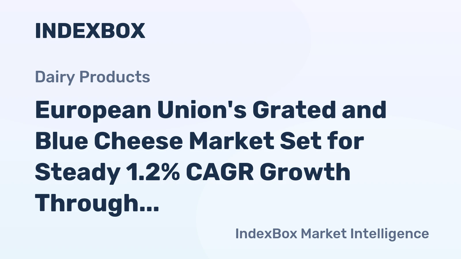 European Union's Grated and Blue Cheese Market Set for Steady 1.2% CAGR Growth Through 2035