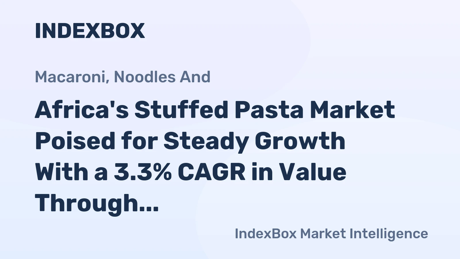 Africa's Stuffed Pasta Market Poised for Steady Growth With a 3.3% CAGR in Value Through 2035