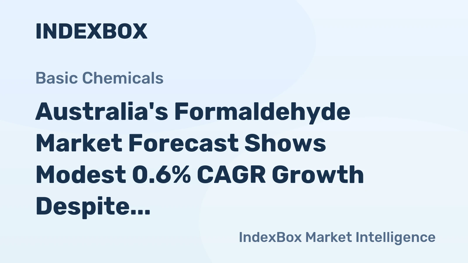 Australia's Formaldehyde Market Forecast Shows Modest 0.6% CAGR Growth Despite Recent Contraction