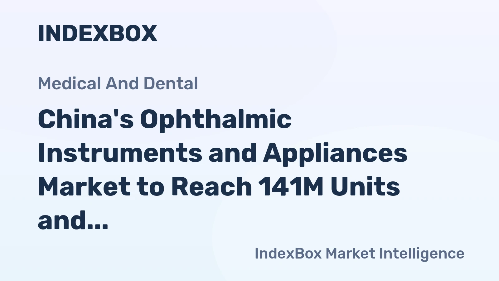 China's Ophthalmic Instruments and Appliances Market to Reach 141M Units and $9.3B in Value by 2035