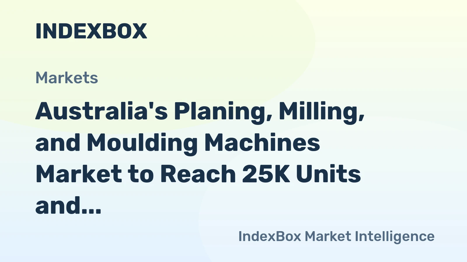 Australia's Planing, Milling, and Moulding Machines Market to Reach 25K Units and $26M by 2035