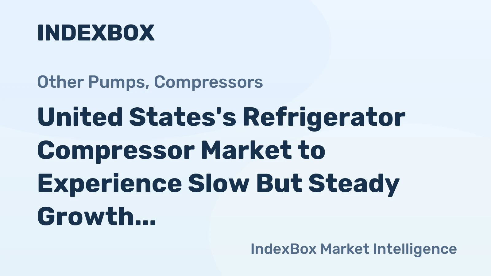 United States's Refrigerator Compressor Market to Experience Slow But Steady Growth with a CAGR of +0.6% over the Next Decade