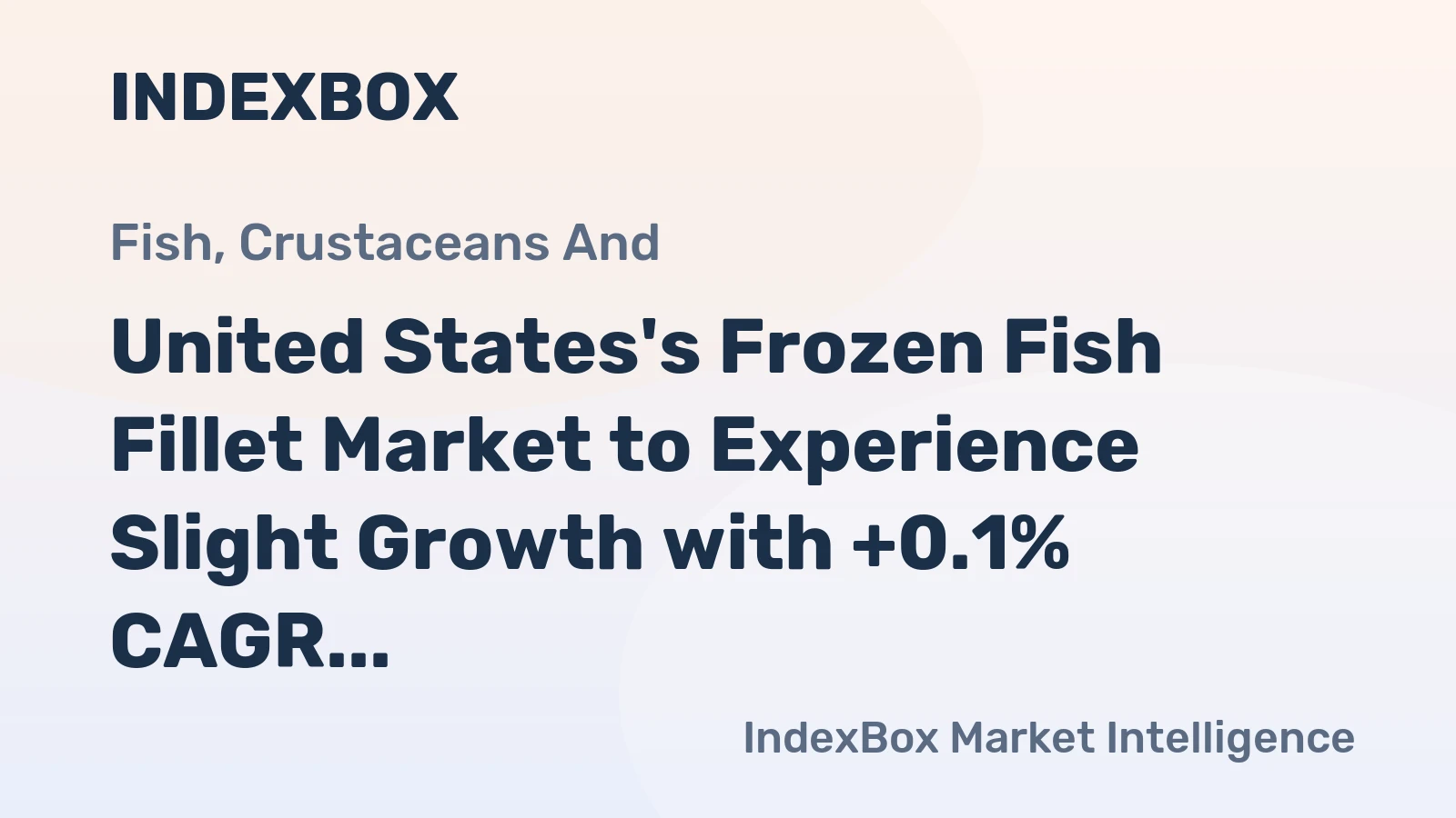 United States's Frozen Fish Fillet Market to Experience Slight Growth with +0.1% CAGR Over Next Decade