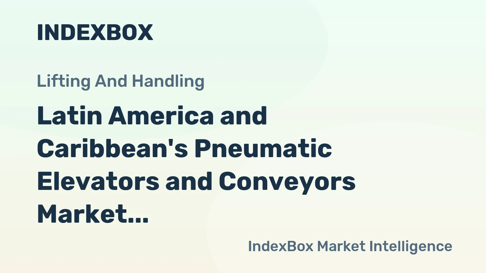 Latin America and Caribbean's Pneumatic Elevators and Conveyors Market to Reach 75K Units and $540M by 2035