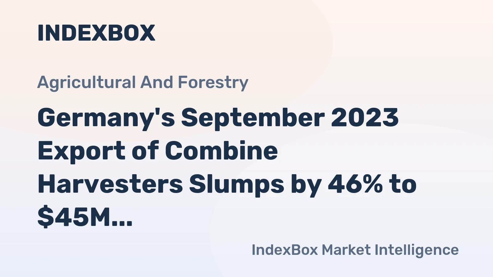 Germany's September 2023 Export of Combine Harvesters Slumps by 46% to $45M