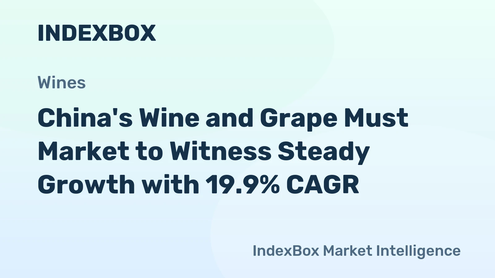 China's Wine and Grape Must Market to Witness Steady Growth with 19.9% CAGR