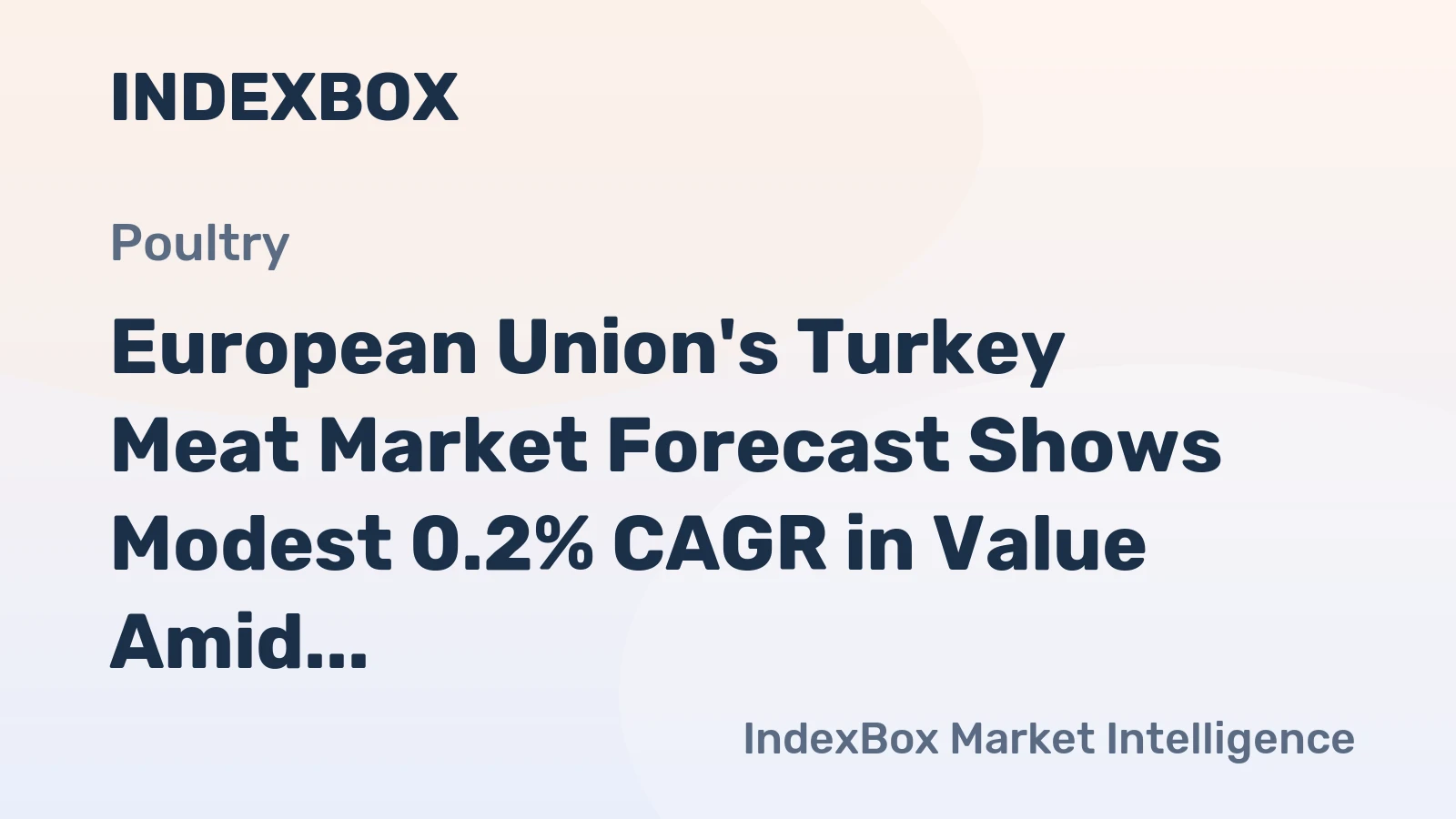 European Union's Turkey Meat Market Forecast Shows Modest 0.2% CAGR in Value Amid Steady Volume Growth