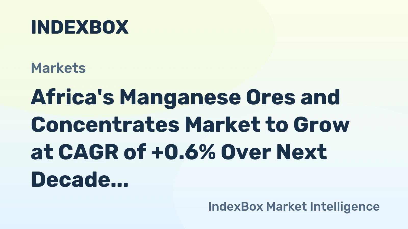 Africa's Manganese Ores and Concentrates Market to Grow at CAGR of +0.6% Over Next Decade