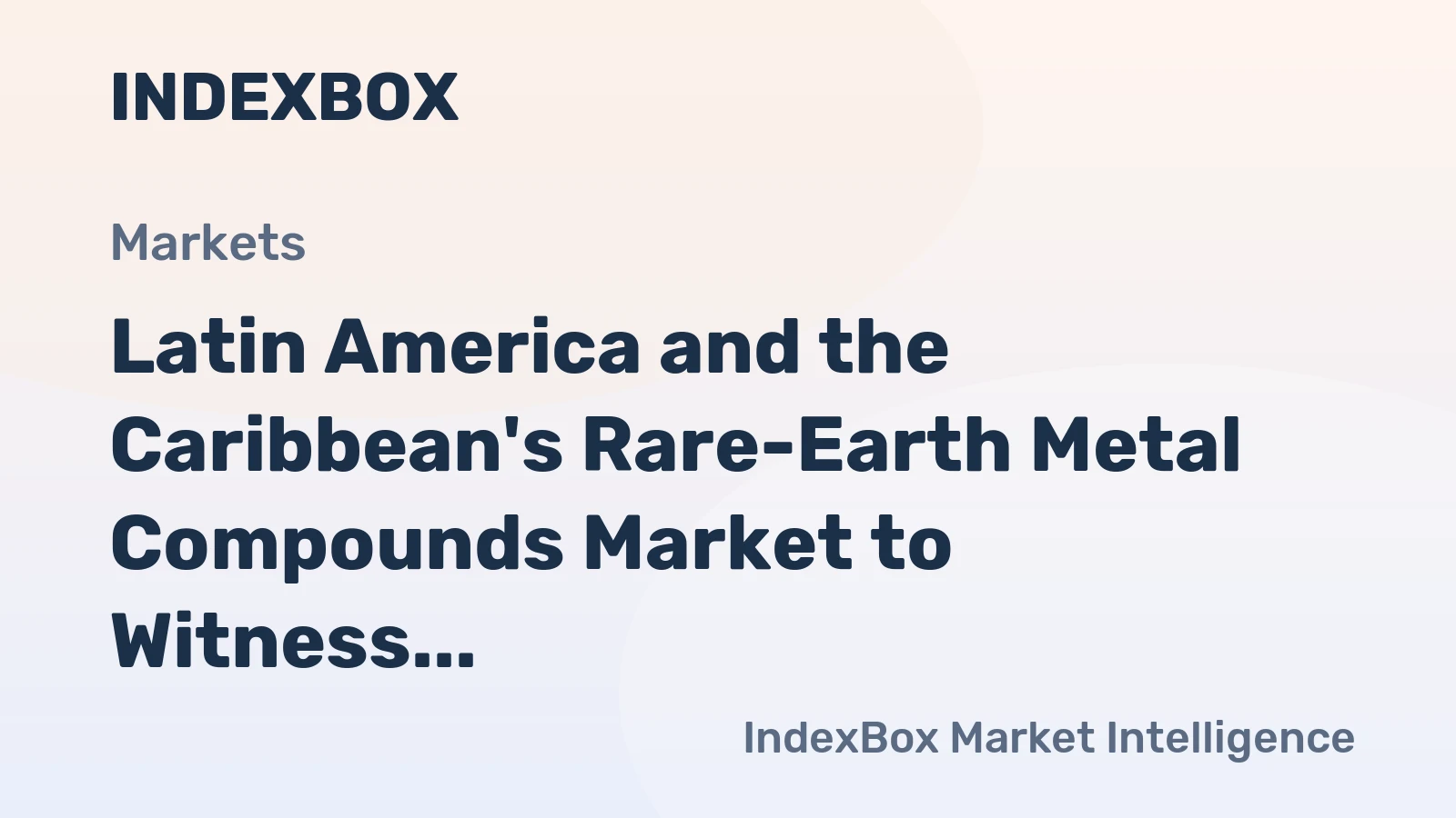 Latin America and the Caribbean's Rare-Earth Metal Compounds Market to Witness Steady Growth with 2.7% CAGR