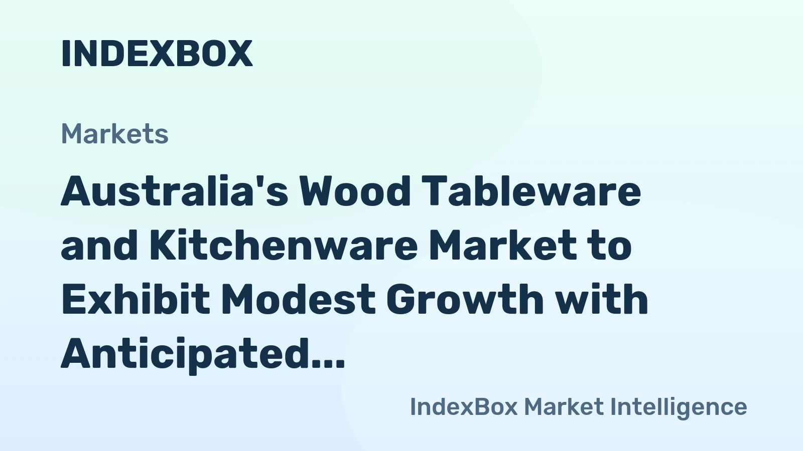 Australia's Wood Tableware and Kitchenware Market to Exhibit Modest Growth with Anticipated CAGR of +0.6% from 2024-2035