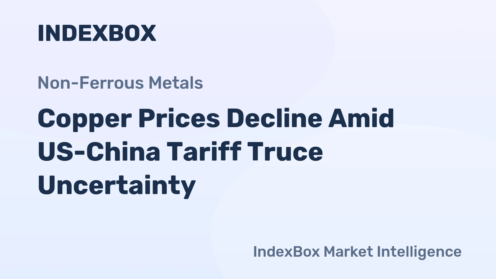 Copper Prices Decline Amid US-China Tariff Truce Uncertainty