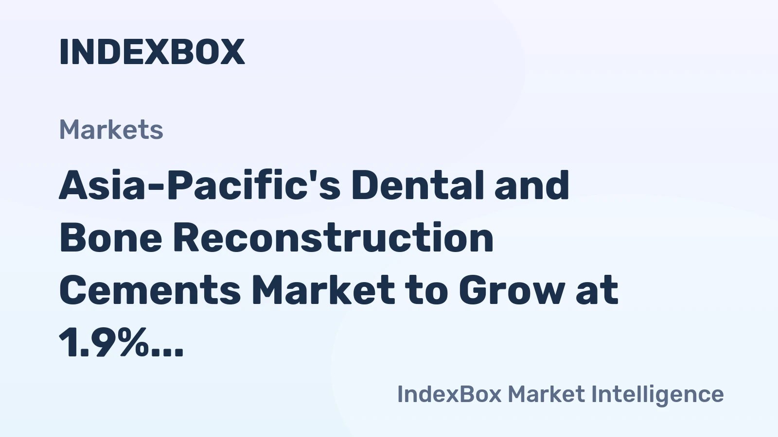 Asia-Pacific's Dental and Bone Reconstruction Cements Market to Grow at 1.9% CAGR to Reach $2B by 2035