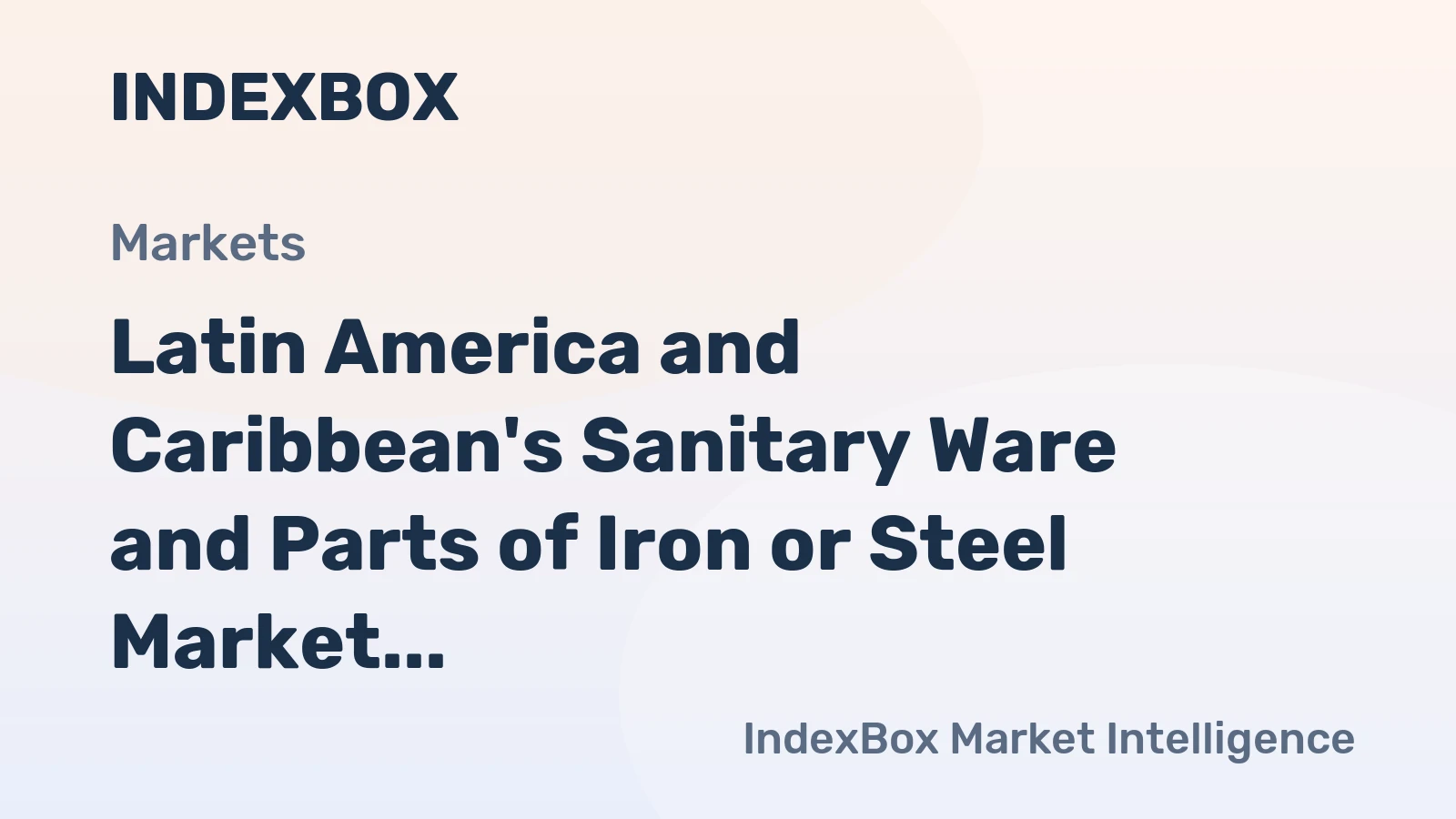 Latin America and Caribbean's Sanitary Ware and Parts of Iron or Steel Market Expected to Grow with +0.8% CAGR over the Next Decade